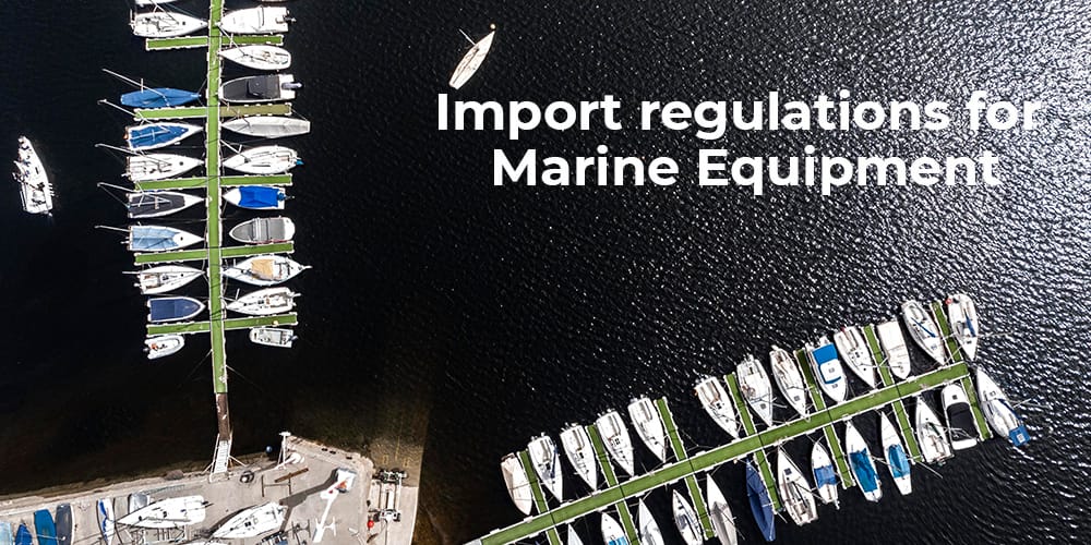 Import Regulations for Marine Equipment | Samehmarine
